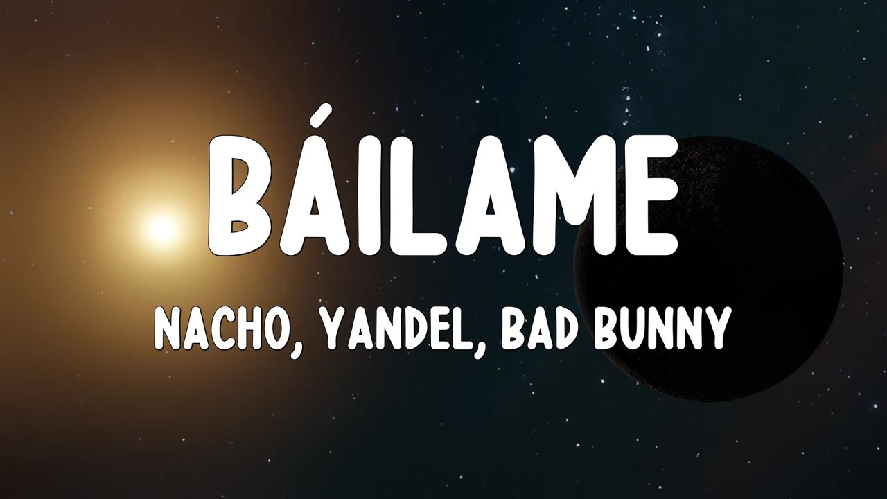 Báilame - Nacho, Yandel, Bad Bunny (Letra/Lyrics) - YouTube