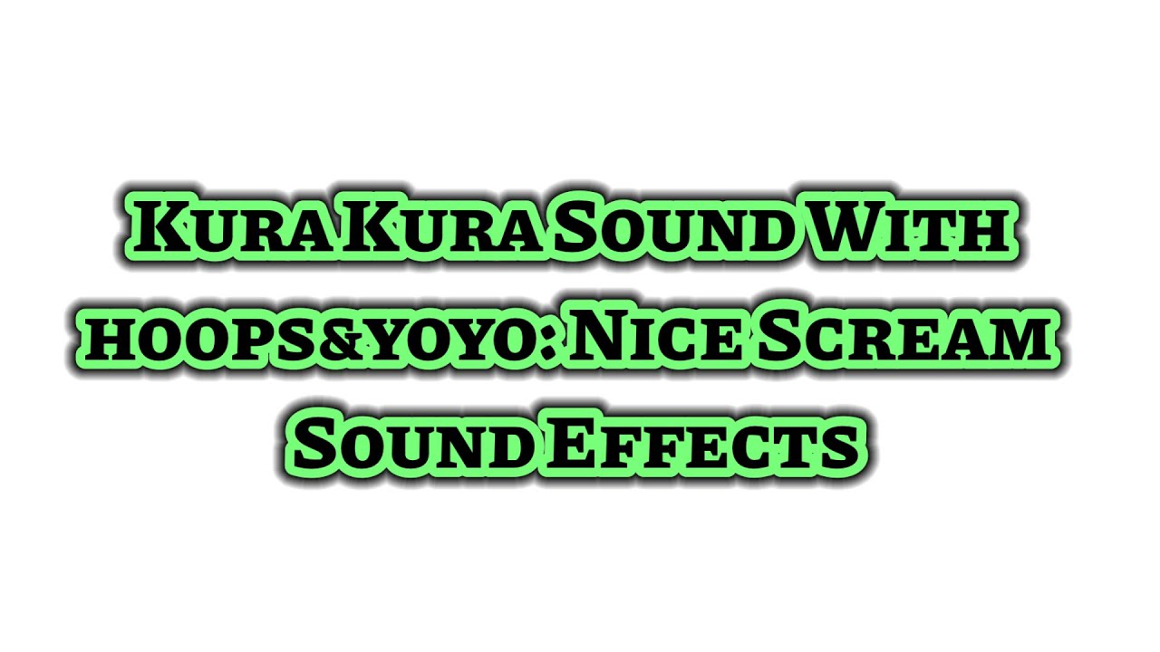Kura Kura Sound With hoops&yoyo: Nice Scream Sound Effects [Feel Free To Use It!!!] - YouTube