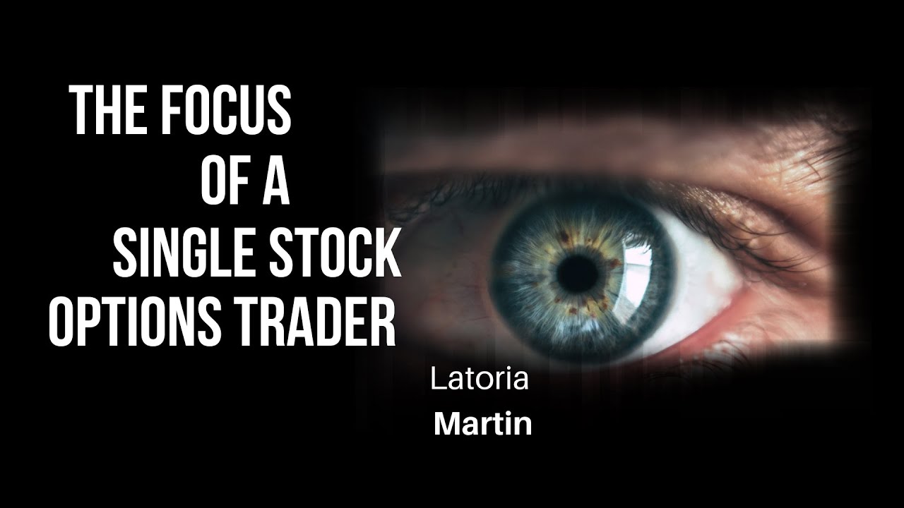 The Focus Of A Single Stock Options Trader | Latoria Martin - YouTube