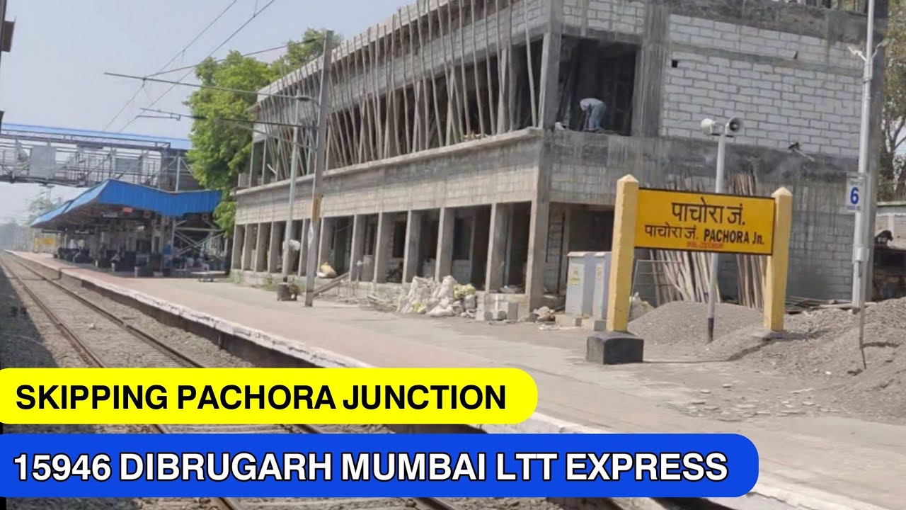 15946 Dibrugarh Mumbai LTT Express Skipping Pachora Junction Railway ...