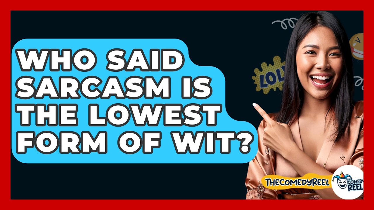 Who Said Sarcasm Is The Lowest Form Of Wit? - The Comedy Reel - YouTube