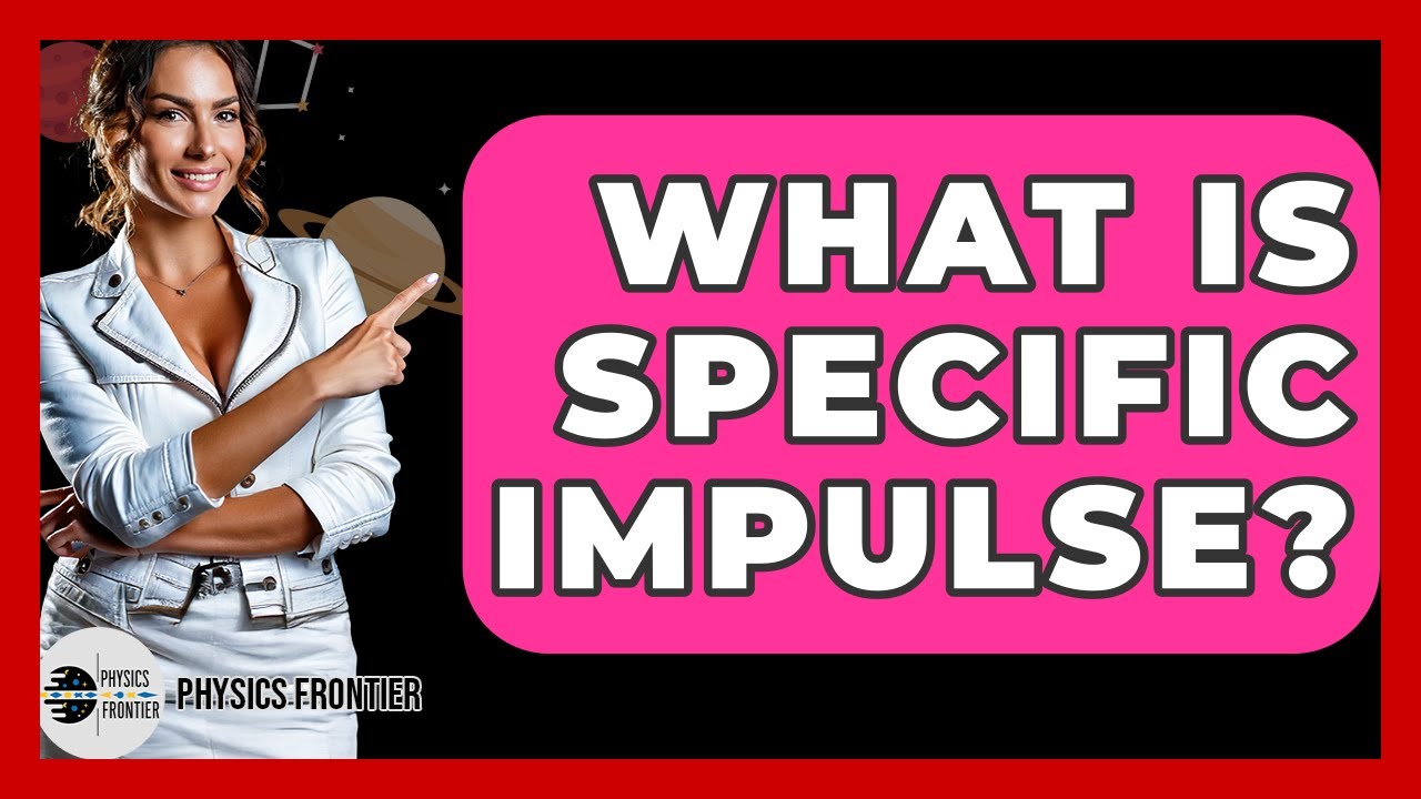What Is Specific Impulse? - Physics Frontier - YouTube