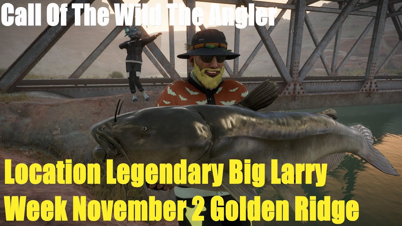 Call Of The Wild The Angler,Location Legendary Big Larry Week November ...