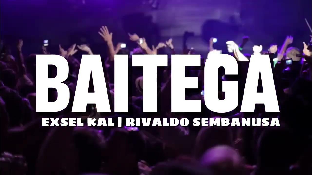 BAITEGA ‼️[ REMIX ] EXSEL KAL | RIVALDO SEMBANUSA - YouTube