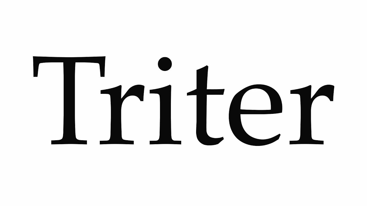 How to Pronounce Triter - YouTube