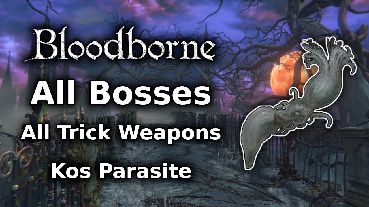 Bloodborne Kos Parasite Playthrough || All Bosses All Weapons Challenge ...