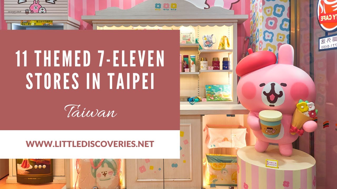 11 Themed 7-Eleven Stores in Taipei | Taiwan | Little Discoveries - YouTube