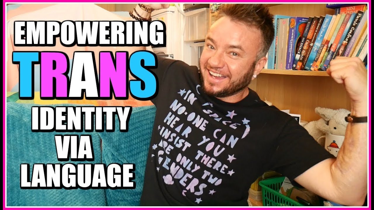 Empowering Trans Identity Via Language - YouTube