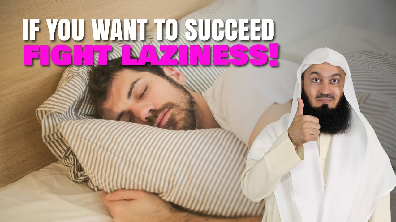 If You Want To Succeed, Fight Laziness! | Mufti Menk - YouTube
