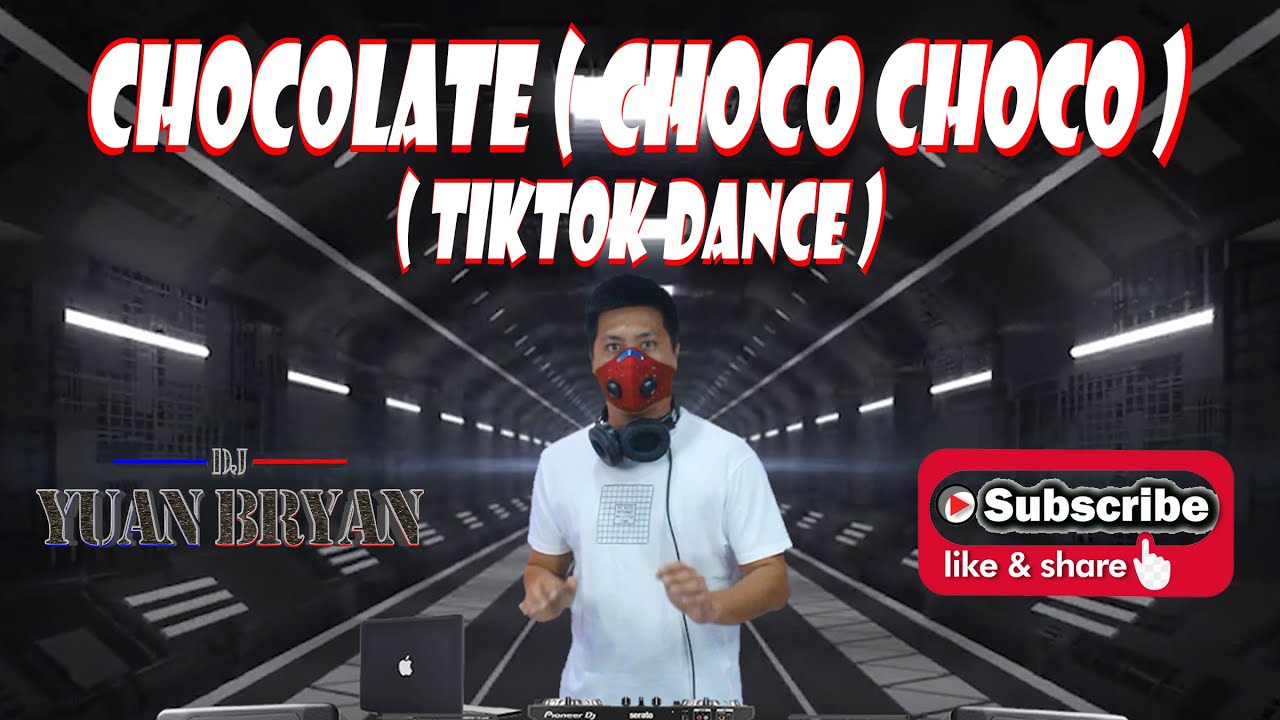 CHOCOLATE ( Choco Choco ) | TikTok Viral 2021 | Dj YuanBryan Remix ...