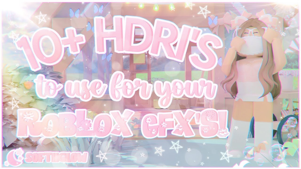 10+ Hdri's to use for your roblox gfx's! (WITH LINKS!) 🎀🌷|| Softiiglow ...