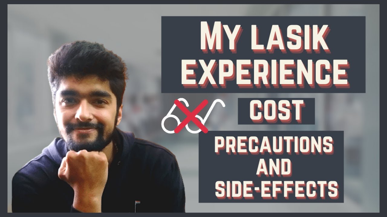 MY LASIK SURGERY EXPERIENCE | CONDITIONS| COST | PRECAUTIONS | SIDE ...