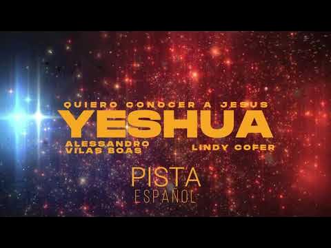 QUIERO CONOCER A JESUS (YESHUA) - PISTA ALESSANDRO VILAS BOAS FT. LINDY COFER - YouTube