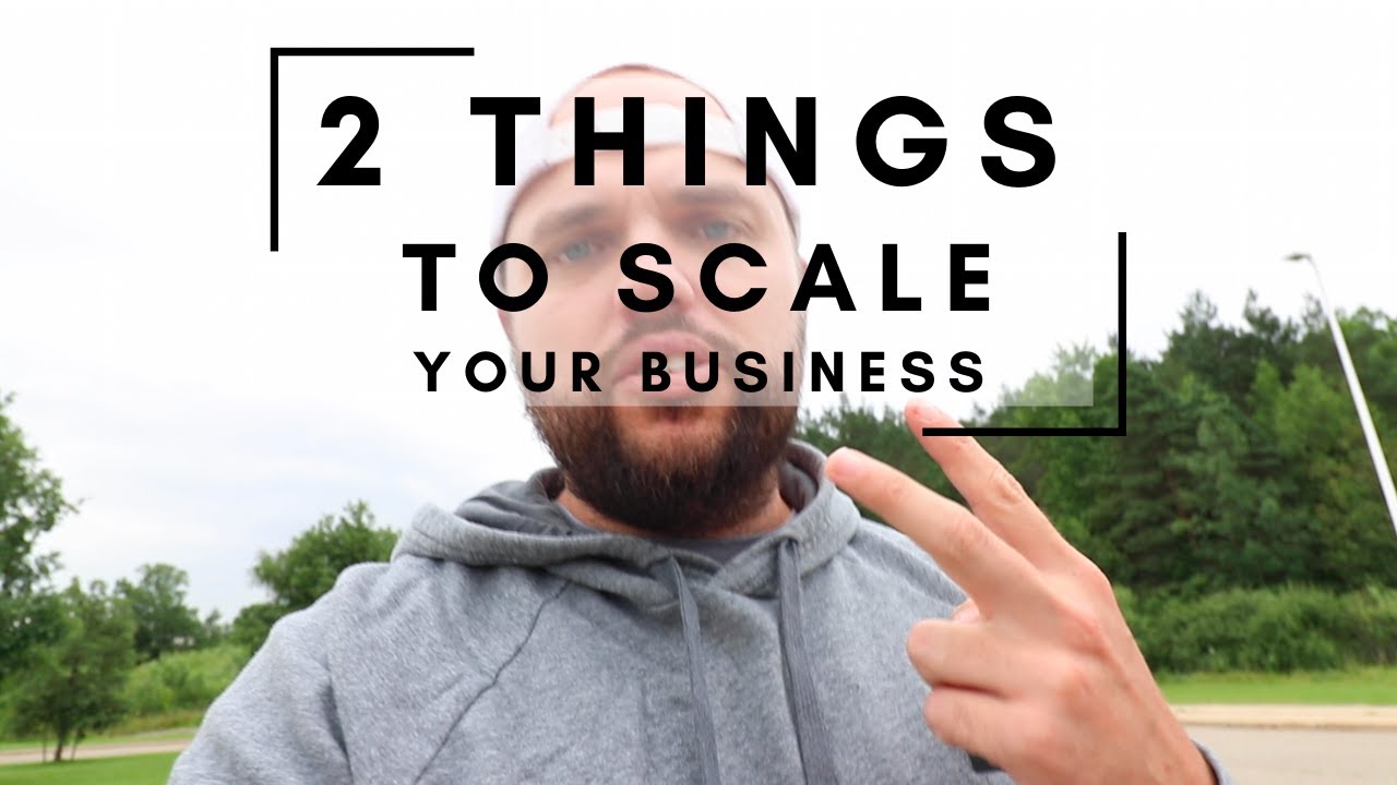 2 Things To Scale Your Business - YouTube