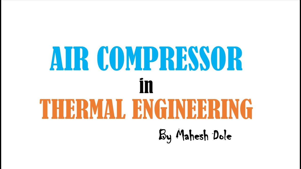 AIR COMPRESSOR-THERMAL ENGINEERING - YouTube