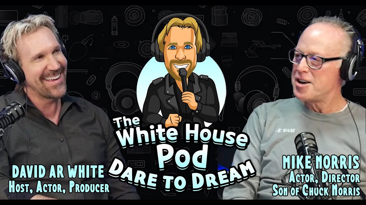 The White House Pod - Dare to Dream - Actor, Director, son of Chuck Norris, Mike Norris - YouTube