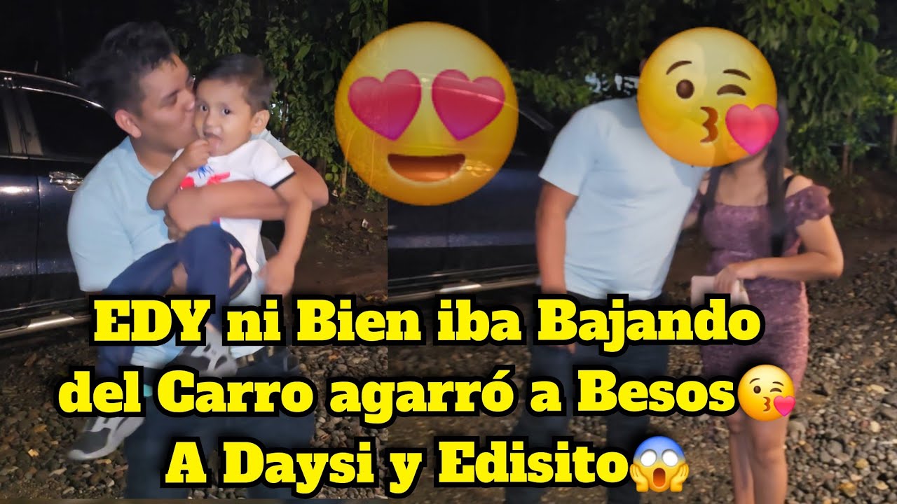 Santo Dios😱 EDY ni Bien iba Bajando del CARRO agarró a Besos a DAYSI😘 y ...