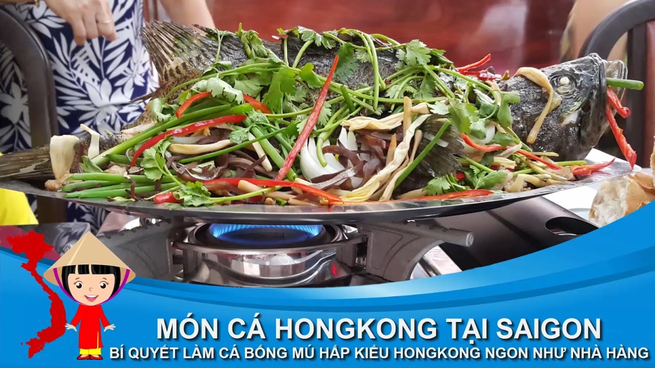 Món Cá HONGKONG tại SAIGON - Bí quyết làm cá bống mú hấp kiểu HongKong ...