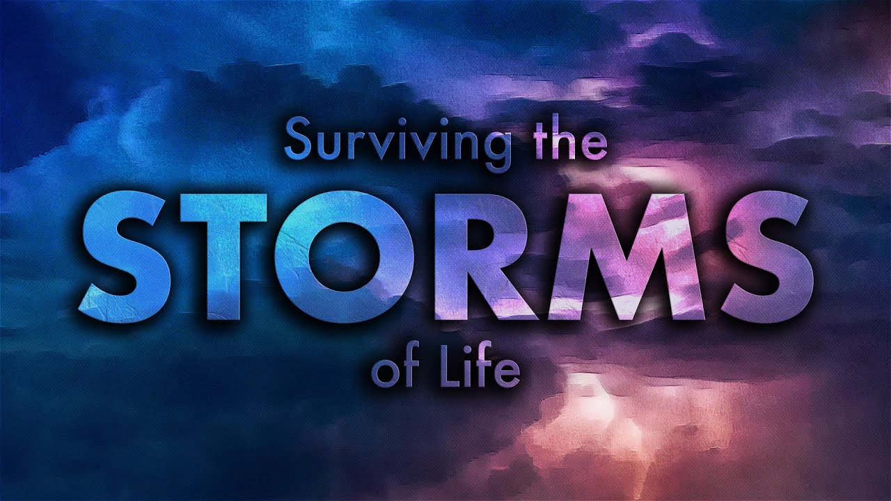 Surviving the Storms of Life: Power to Face the Storm - YouTube