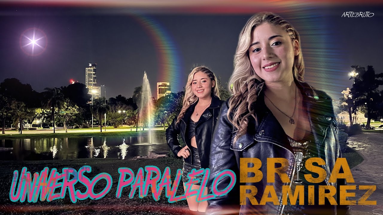 UNIVERSO PARALELO / BRISA RAMIREZ #universoparalello - YouTube