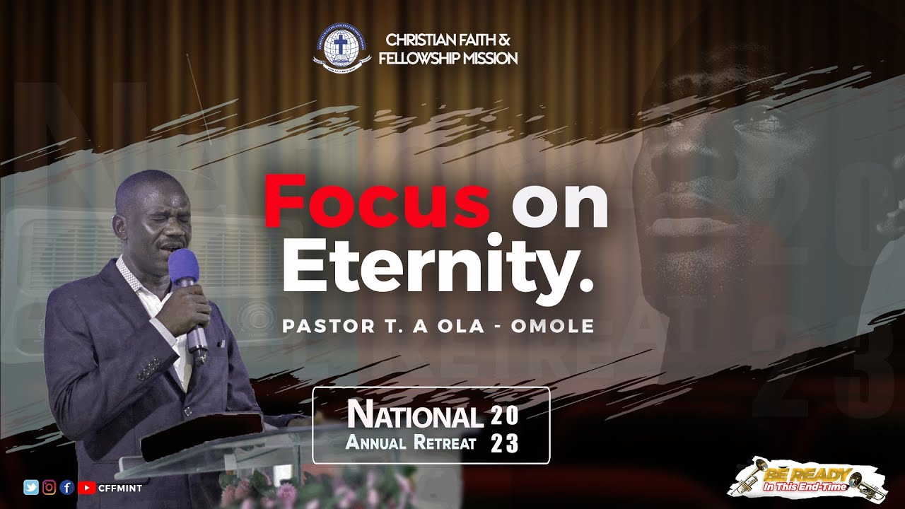 Focus On Eternity | Message 1 - Pas. T. A. Ola-Omole | AIDR 2023 ...