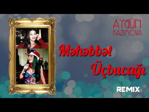 Aygün Kazımova - Məhəbbət üçbücağı (remix) (Official Audio)