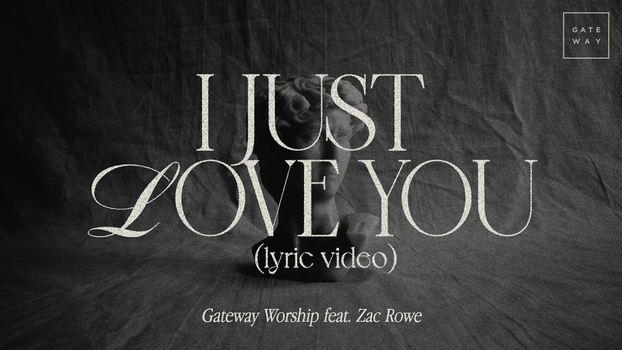 I Just Love You (Official Lyric Video) | feat. Zac Rowe | Gateway ...