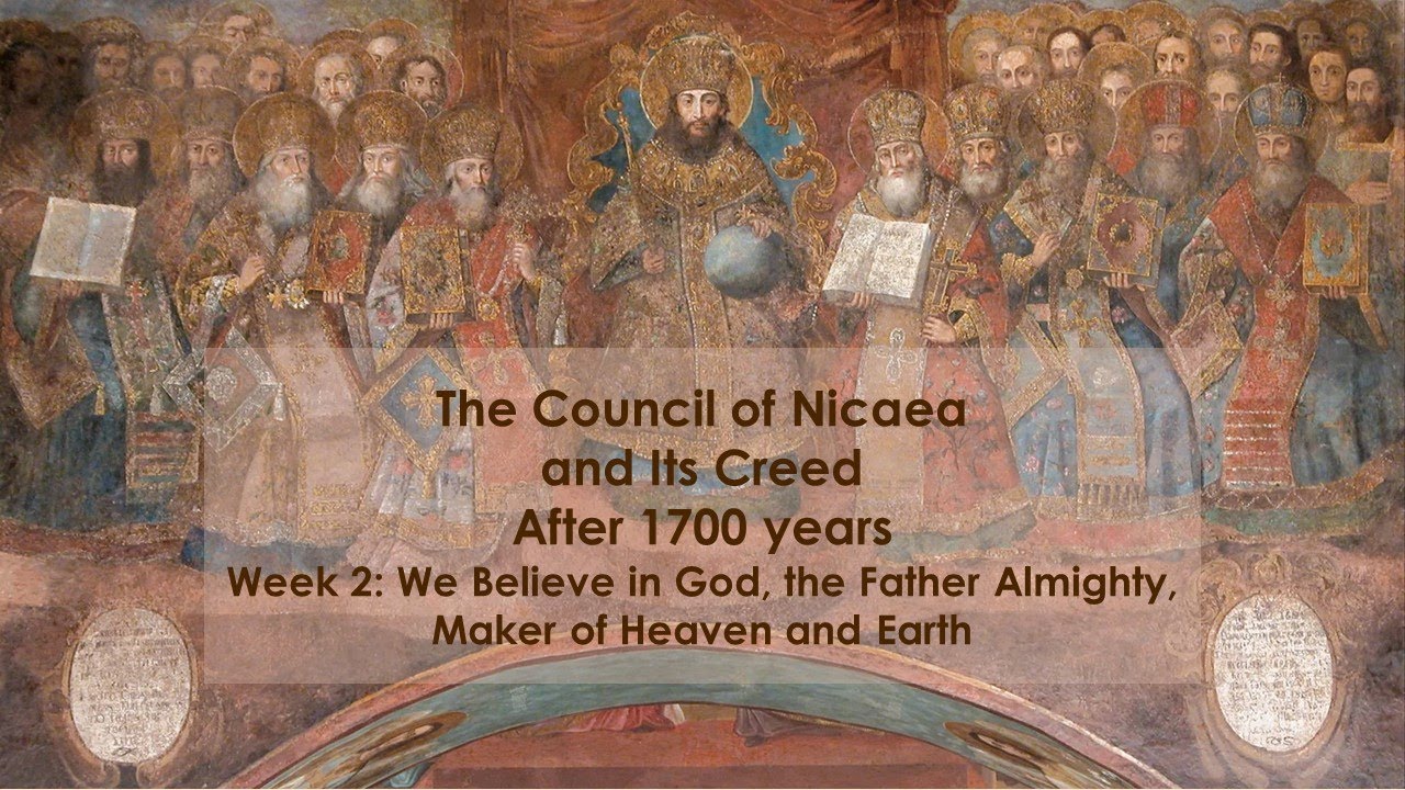 The Council of Nicaea and Its Creed: Week 2 (We believe; in one God ...