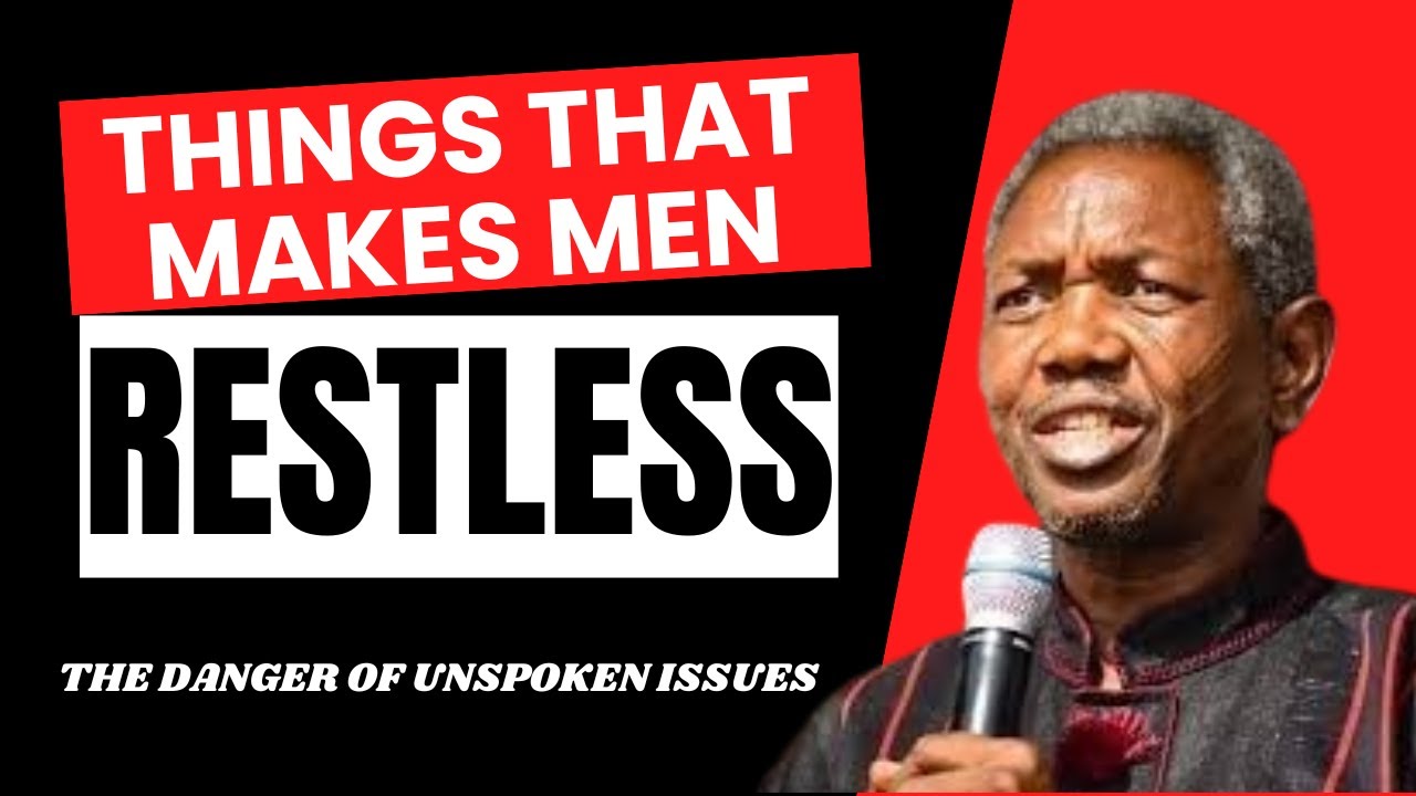 THINGS THAT MAKE MEN RESTLESS: THE DANGER OF UNSPOKEN ISSUES - GBILE ...