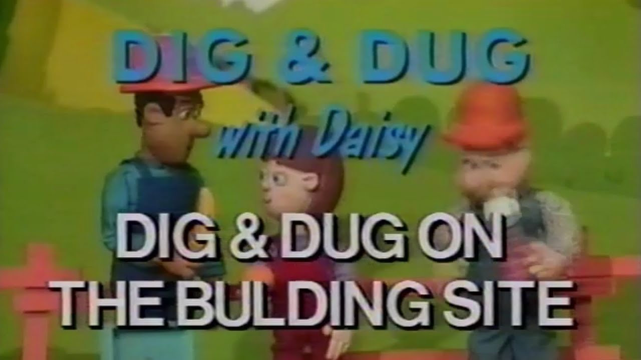 Dig and Dug with Daisy - At the Building Site - 1995 VHS - YouTube
