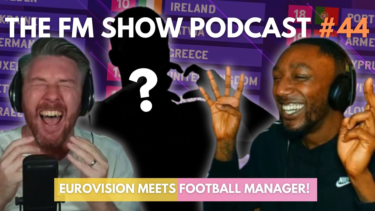 Eurovision Meets Football Manager! | The FM Show Podcast Ep 44 - YouTube