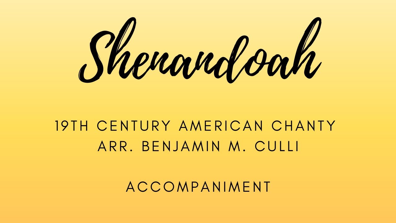 Shenandoah - 19th Century American Chanty, arr. Benjamin M. Culli ...