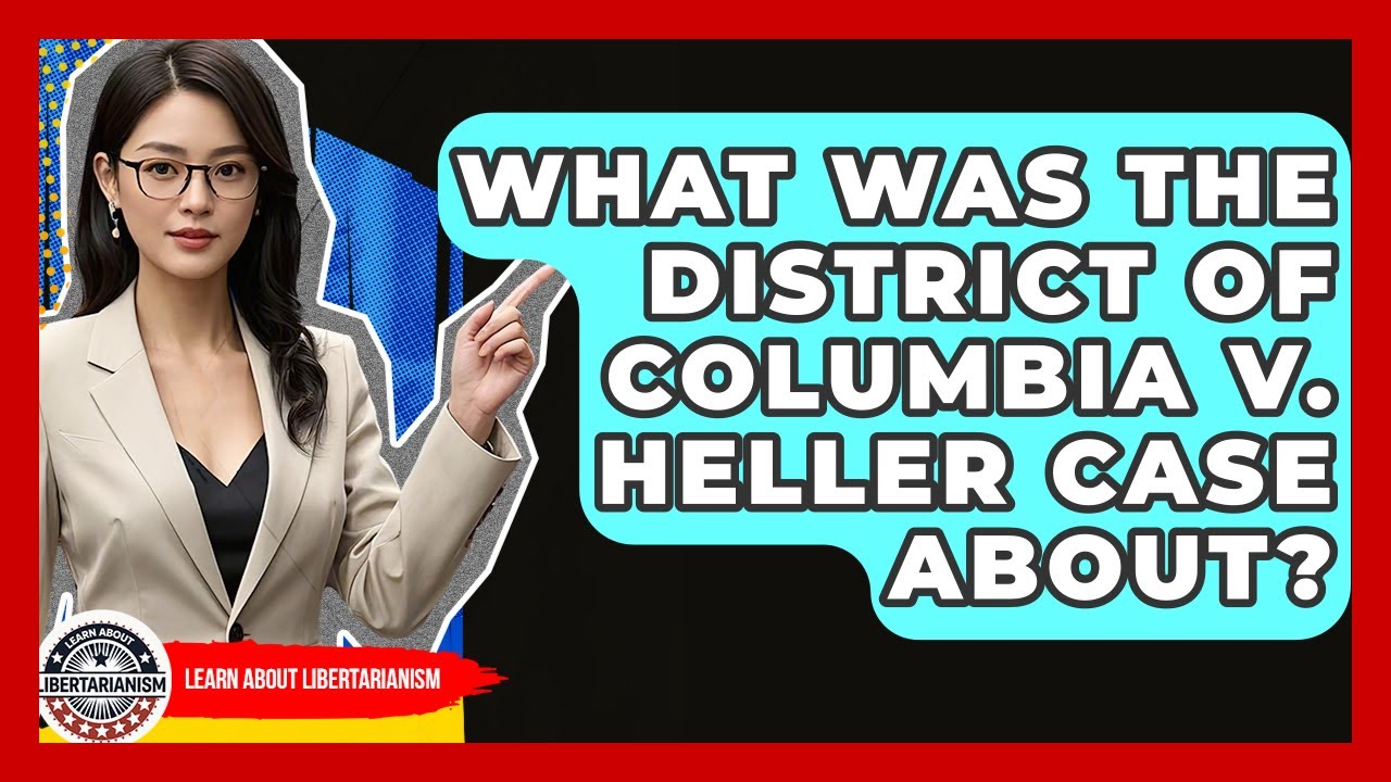 What Was The District Of Columbia V. Heller Case About? - Learn About ...