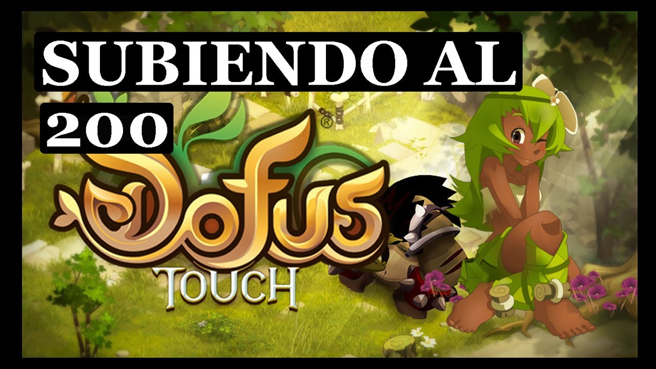 SUBIENDO al nivel 200 - Dofus Touch [Sadida 200] - YouTube