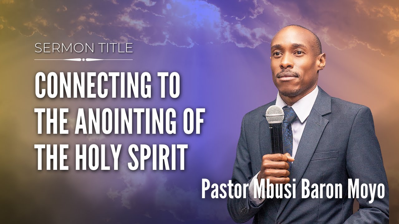 Connecting to the anointing of the Holy Spirit | Pastor Mbusi Baron ...