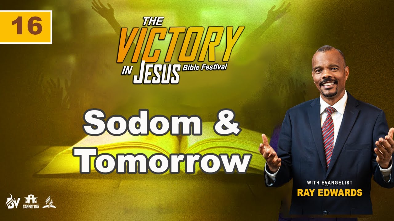"Sodom & Tomorrow" - Evangelist Ray Edwards || Victory In Jesus Bible ...