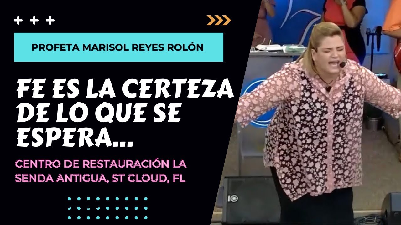 PROFETA MARISOL REYES ROLÓN - Fe es la certeza de lo que se espera ...