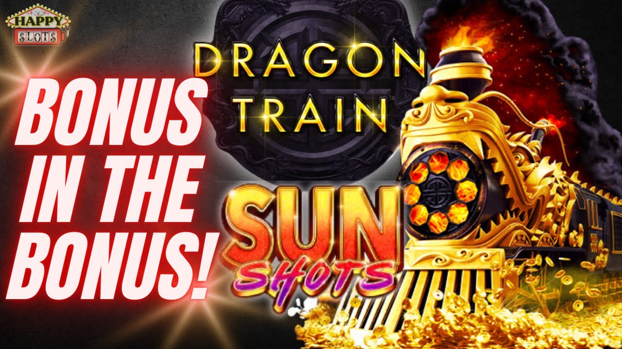 BONUS IN THE BONUS Dragon Train Sun Shots slot machine! - YouTube