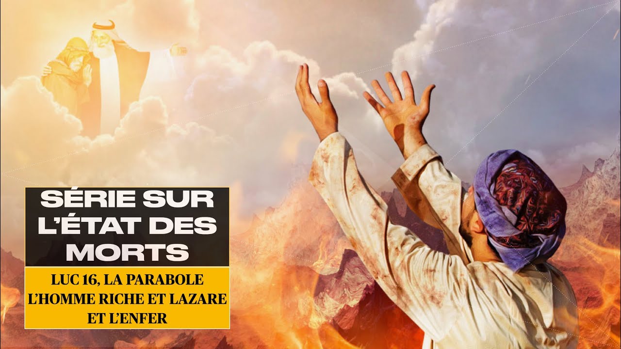 SÉRIE SUR L'ÉTAT DES MORTS: Luc 16, Lazare et l'homme riche parle du ...