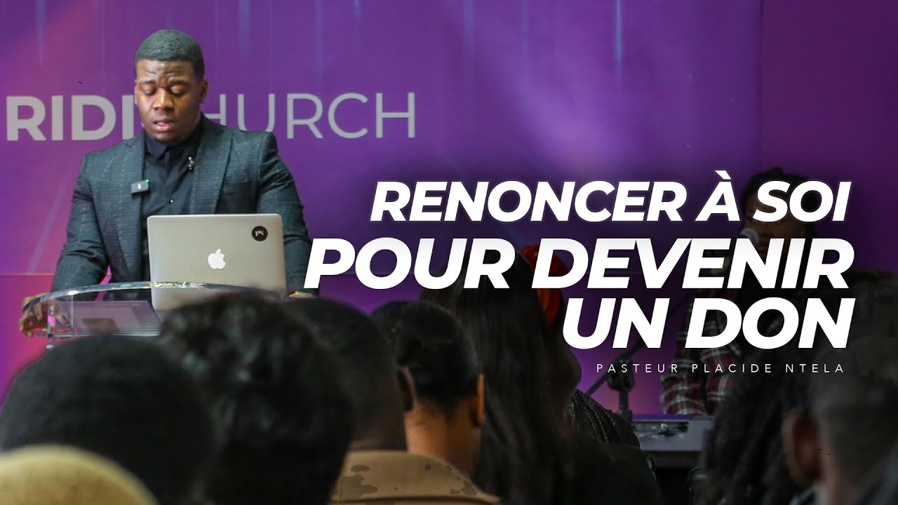 RENONCER À SOI POUR DEVENIR UN DON - Pasteur Placide NTELA - YouTube