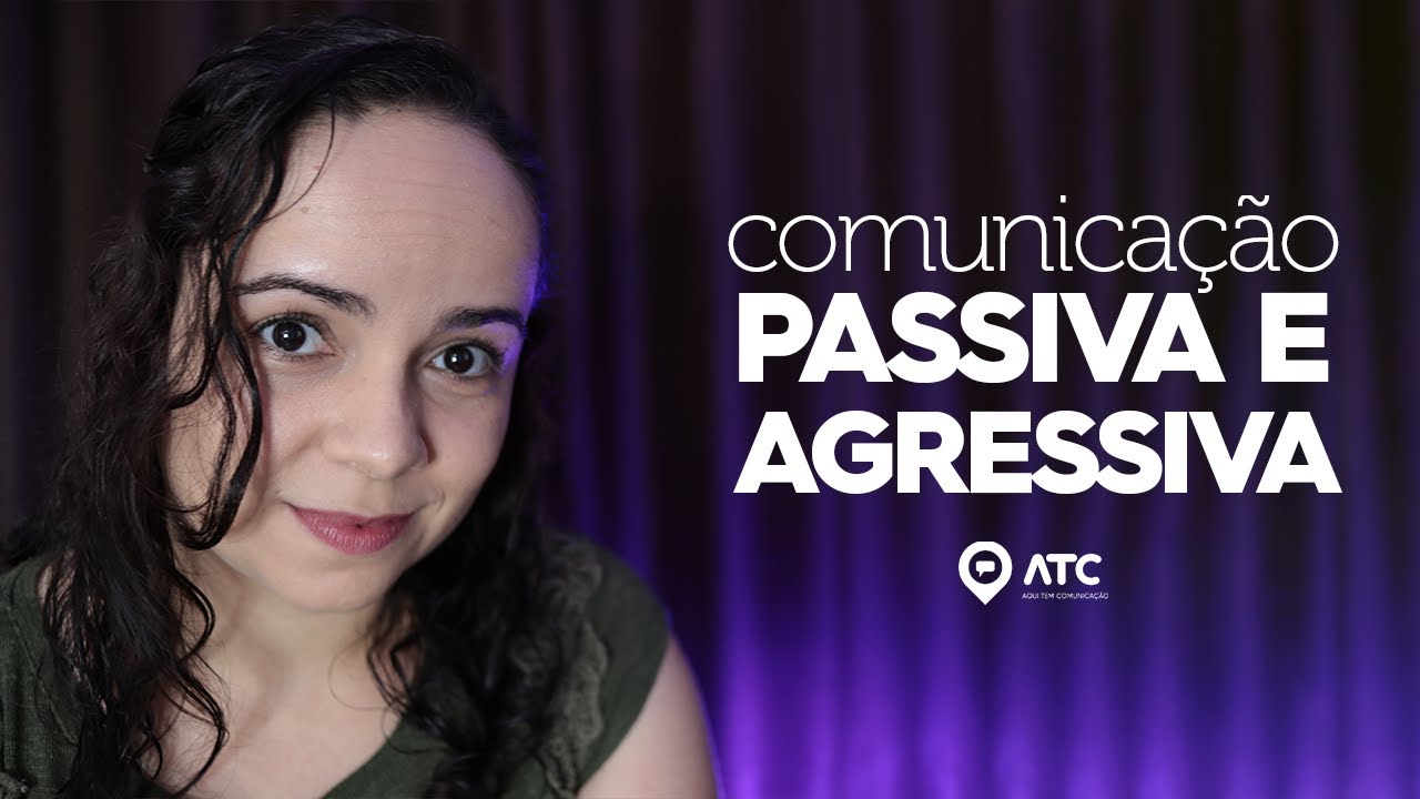 COMUNICAÇÃO PASSIVA E COMUNICAÇÃO AGRESSIVA | Qual a diferença? Aprenda ...
