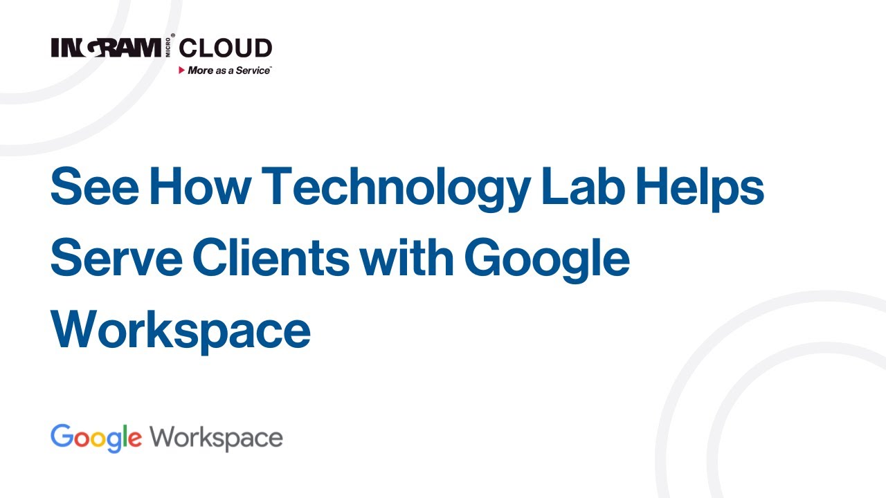 See How Technology Lab Helps Serve Clients with Google Workspace - YouTube