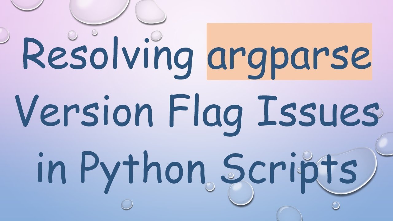 Resolving Argparse Version Flag Issues In Python Scripts Youtube