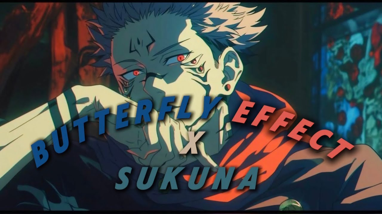Sukuna X Butterfly Effect [4k Edit/AMV] - The king of curses 👑 - YouTube