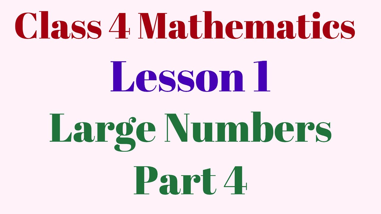 Class 4 Mathematics Lesson 1 Large Numbers Part 4 - YouTube