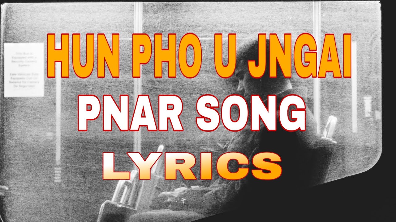 Hun pho u jngai - Pnar song (Lyrics) - YouTube