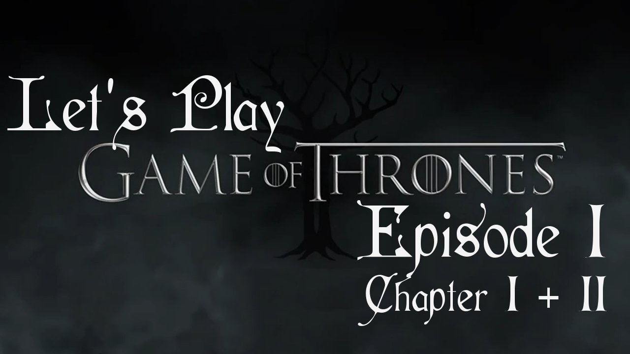 Let's Play Game of Thrones Ep 1 - Chapters 1 & 2 - Playthrough with ...