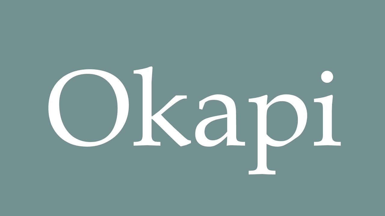 How to Pronounce ''Okapi'' Correctly in French - YouTube