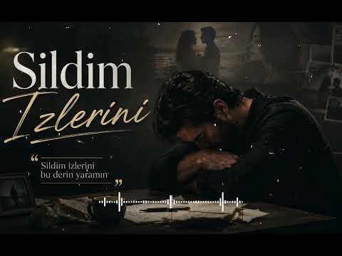 Sildim İzlerini | Duygusal Ayrılık Şarkısı | Yeni Türkçe Şarkı