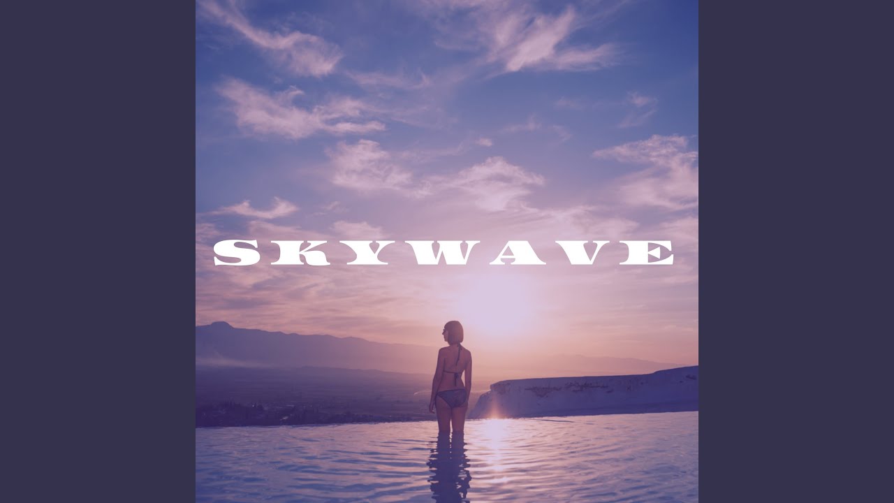 Skywave - YouTube